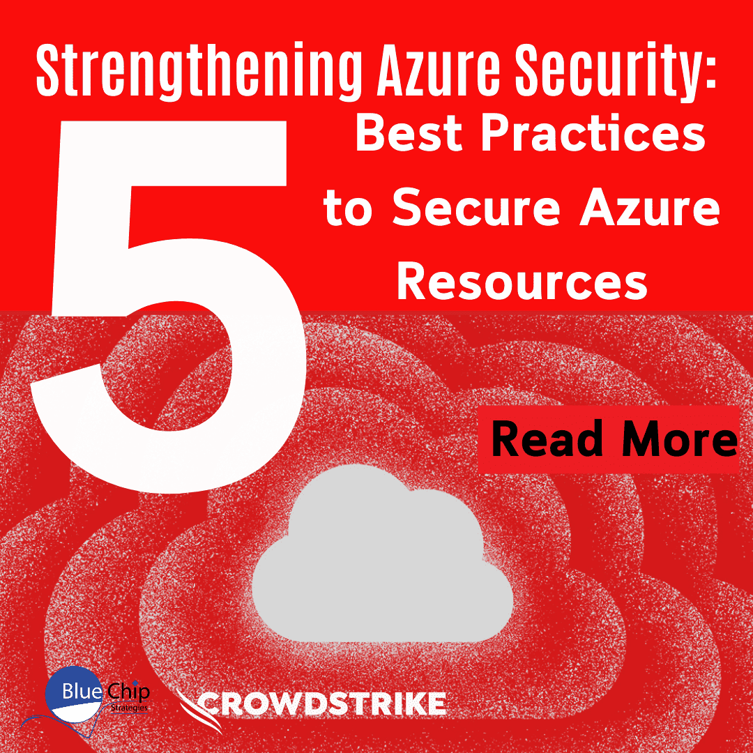5 Best Practices for Securing Your Microsoft Azure Cloud Environment – Blue Chip Strategies