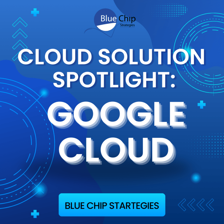 Cloud Solution Spotlight: Google Cloud – Blue Chip Strategies